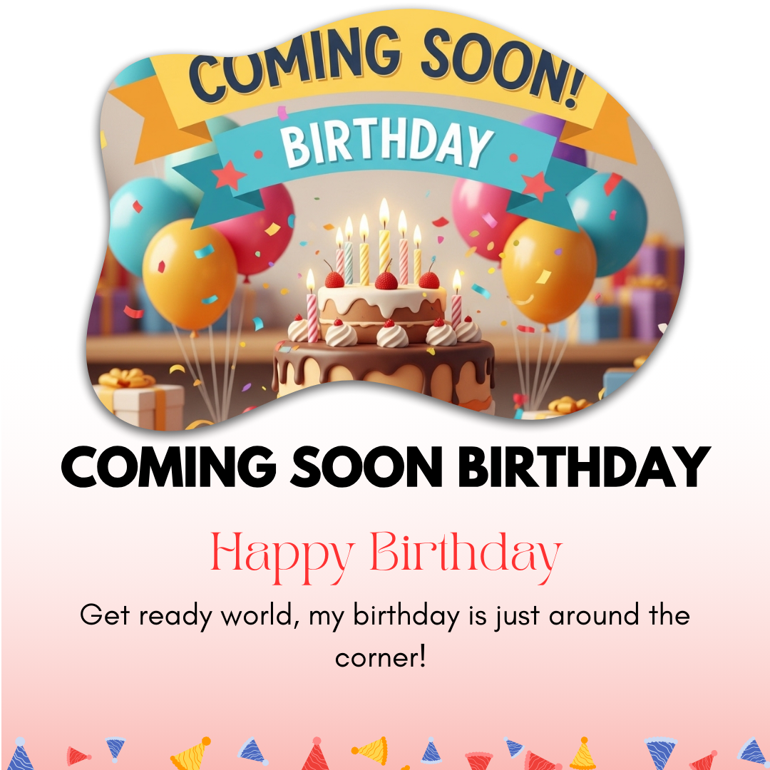 150+ My Birthday Coming Soon Captions and Wishes